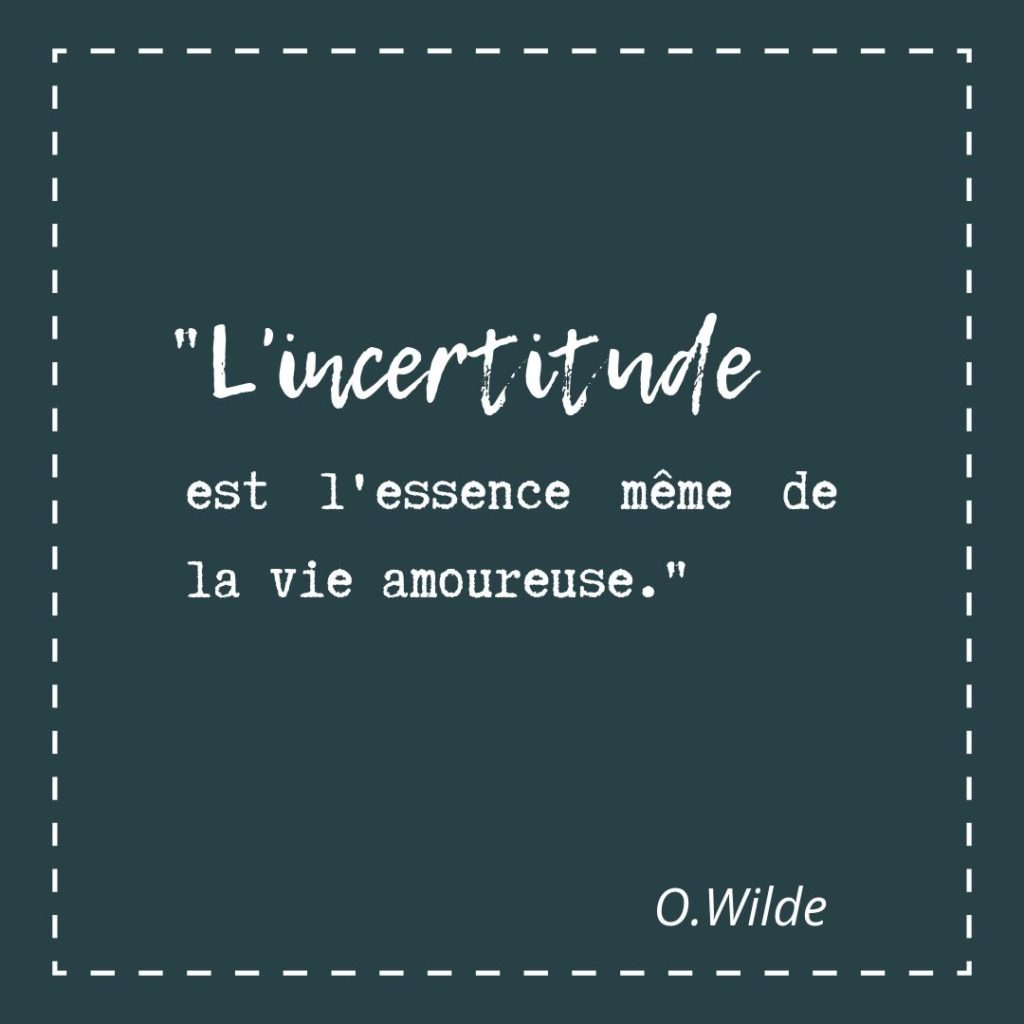 L'incertitude est l'essence même de la vie amoureuse
